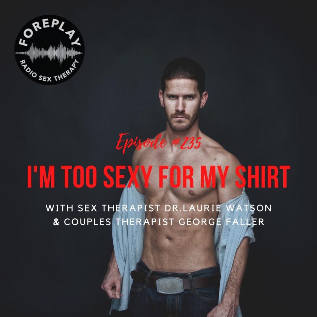 Episode 235 Im Too Sexy For My Shirt — Getting Sexual Confidence