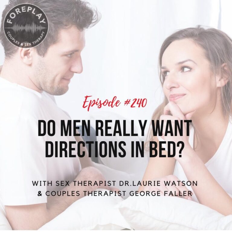 Episode 240 Do Men Really Want Directions In Bed Foreplay Radio Couples And Sex Therapy