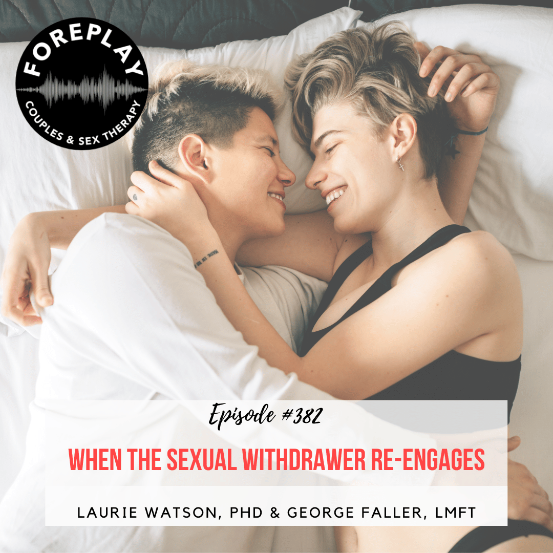 Episode 382 When The Sexual Withdrawers Re Enages Foreplay Radio